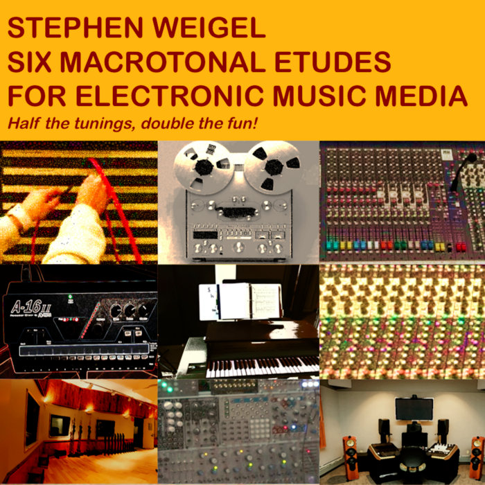 Six Macrotonal Etudes for Electronic Music Media | Stephen Weigel