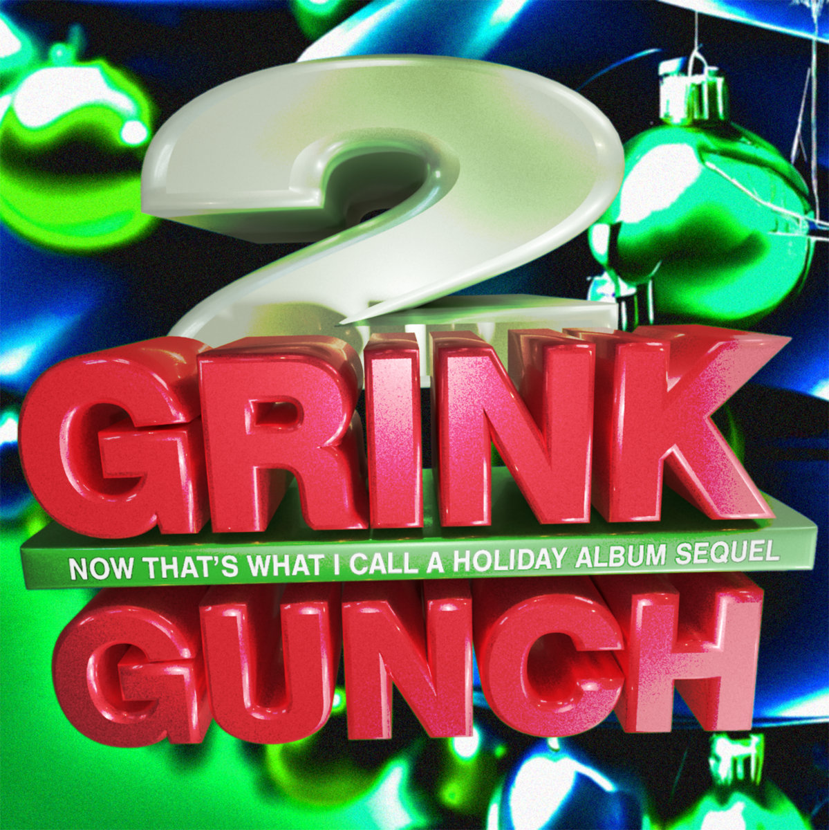 Grink/Gunch 2: Now That's What I Call A Holiday Album Sequel | Erik Hinton