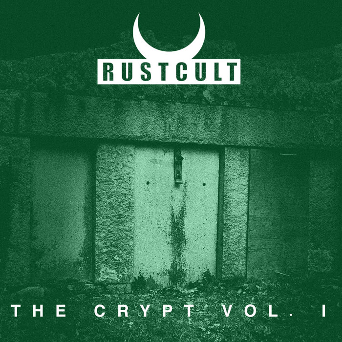 RUST CULT - THE CRYPT VOL. 1 | RUST CULT | DISKONEKT Music Label