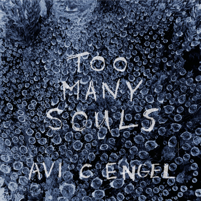 Too Many Souls | Avi C. Engel | Cruel Nature Records