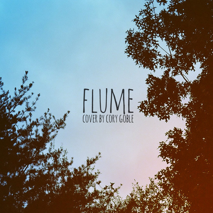 Flume (Cover) | Cory Goble