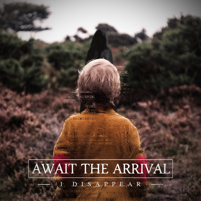 I Disappear | Await The Arrival