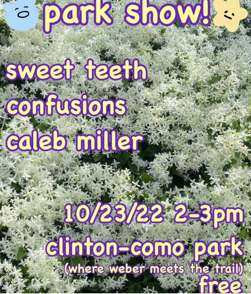 Park Show! 10/23/22 | Sweet Teeth, Caleb Miller, Confusions | column ...