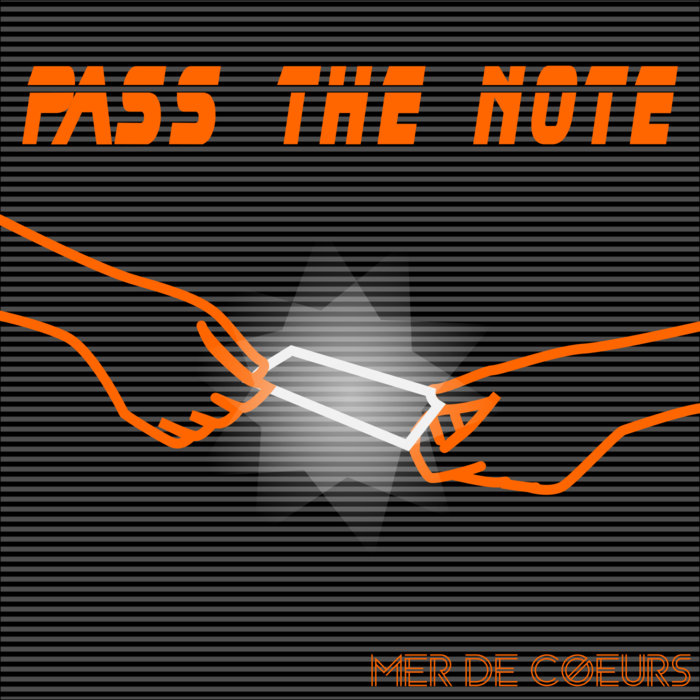 Pass The Note | Mer De Couers | Mer de Coeurs