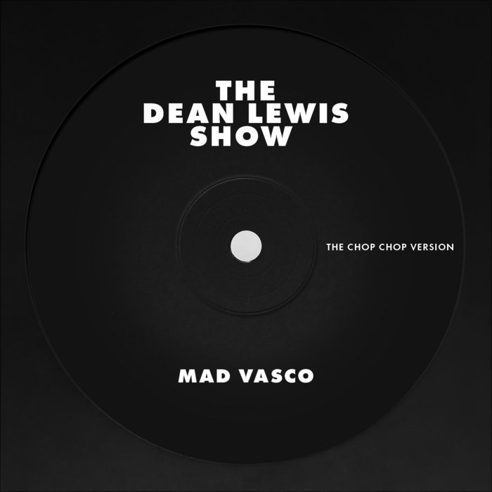 The Dean Lewis Show - Chop Chop version | MAD VASCO