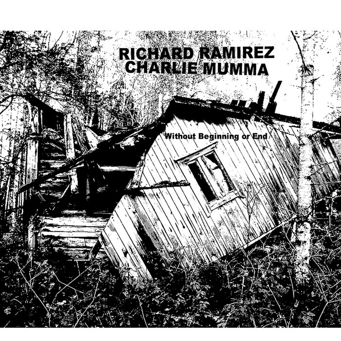 Without Beginning or End | Richard Ramirez + Charlie Mumma | Richard ...