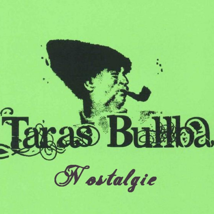 2013 - NOSTALGIE | Taras Bullba | TARAS BULLBA