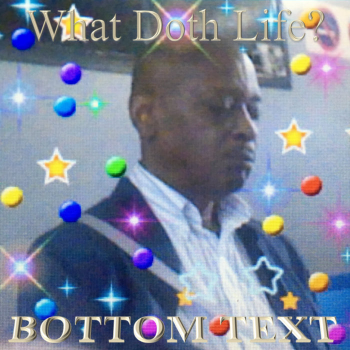 What Doth Life? | BOTTOM TEXT | Woke Inc. Recordings