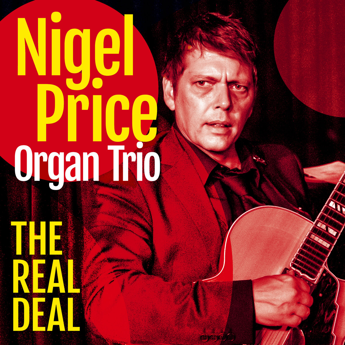 The Real Deal | Nigel Price Organ Trio | Nigel Price