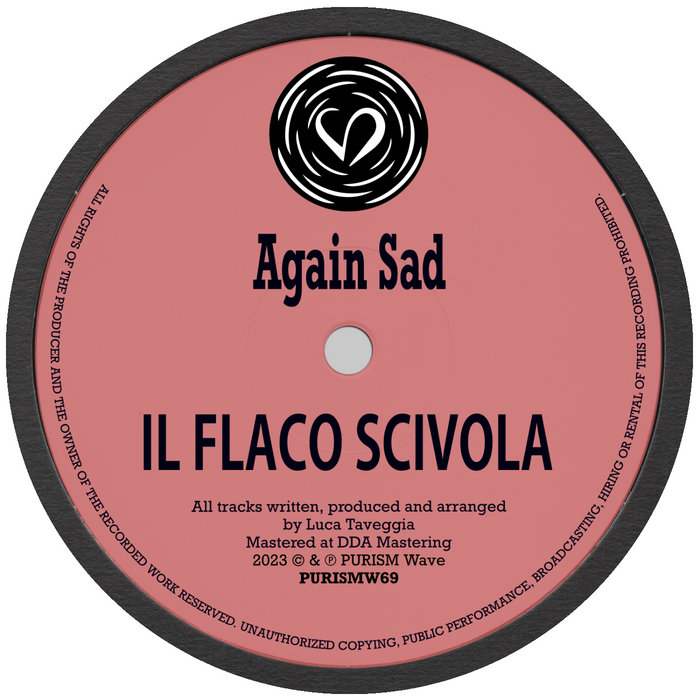 Again Sad | Il Flaco Scivola | PURISM