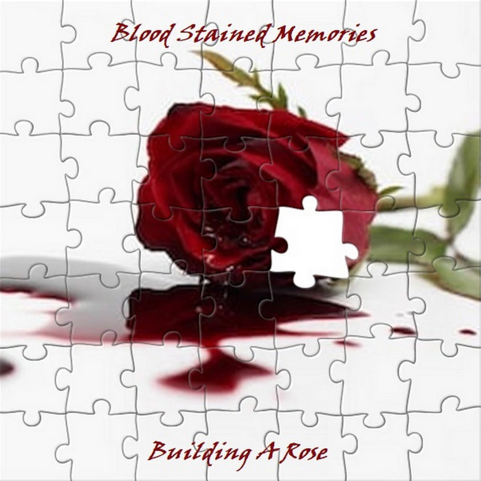 Building A Rose | Blood Stained Memories