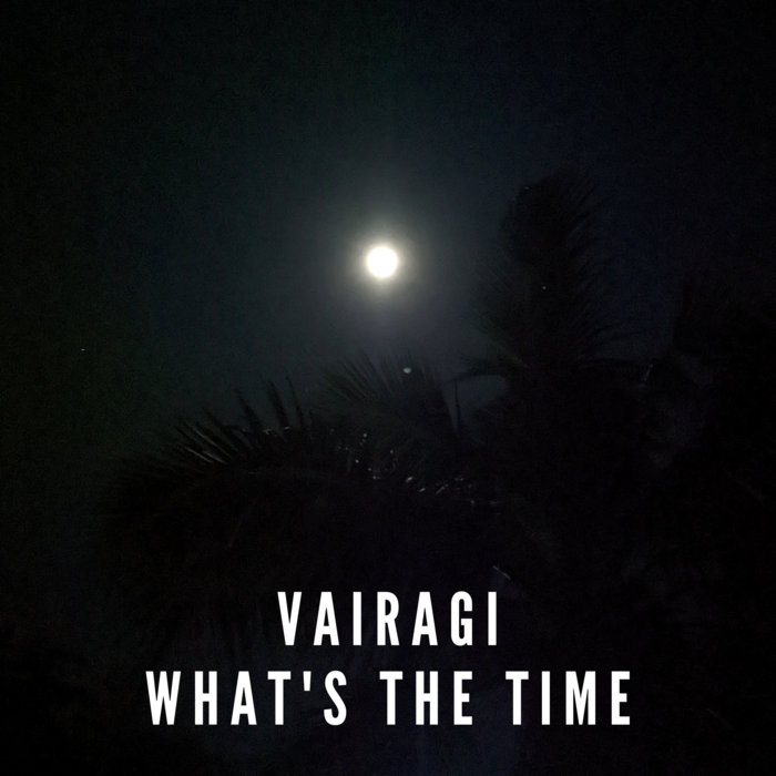 Vairagi - What's the time 2022 | Vairagi