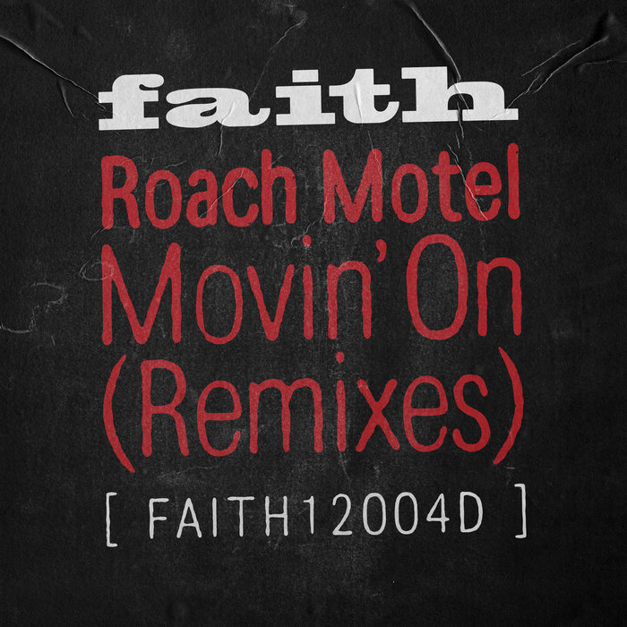 Movin’ On (Remixes) | Roach Motel | Faith