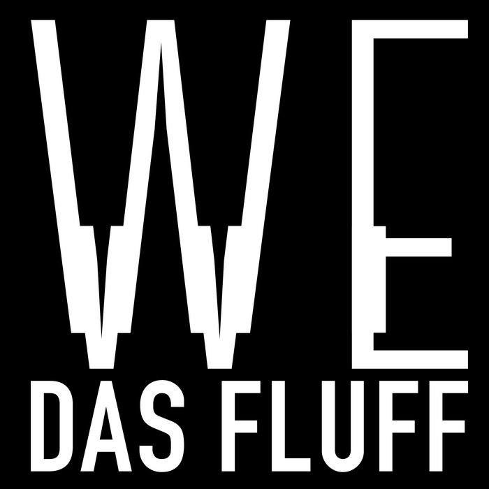 We | Das Fluff