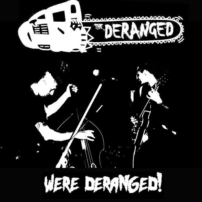 We're Deranged | The Deranged