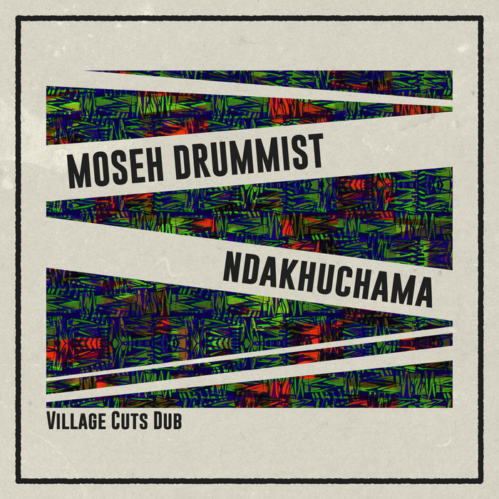Moseh Drummist - Ndakhuchama (Village Cuts Dub) | Village Cuts