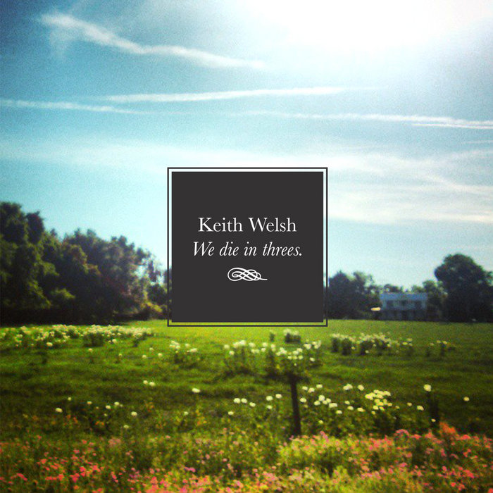 We Die in Threes | Keith Welsh