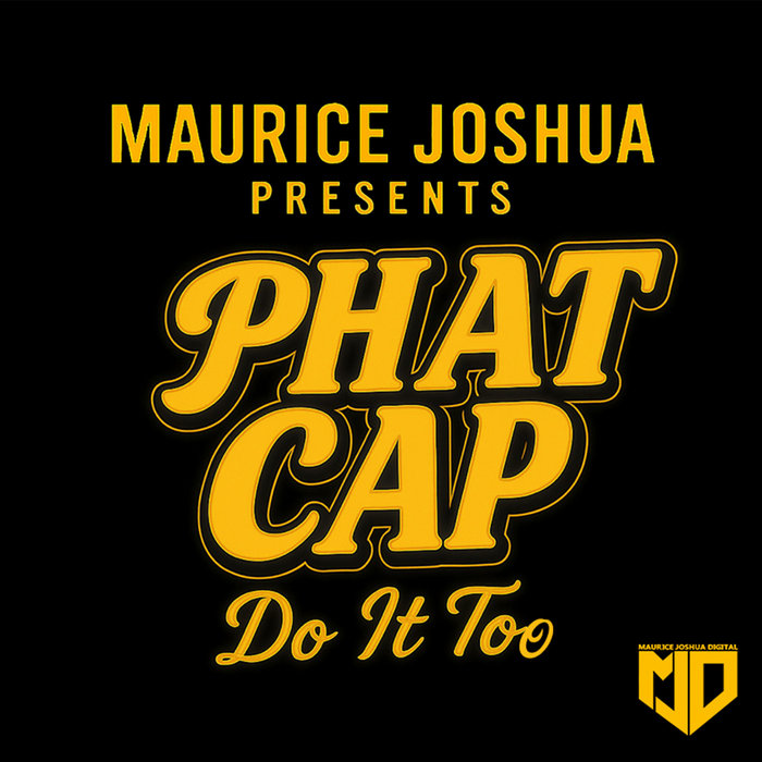 Phat Cap "Do It Too" | MAURICE JOSHUA