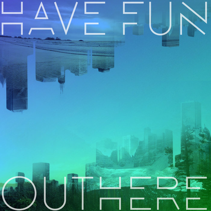 HFOT | Have Fun Out There