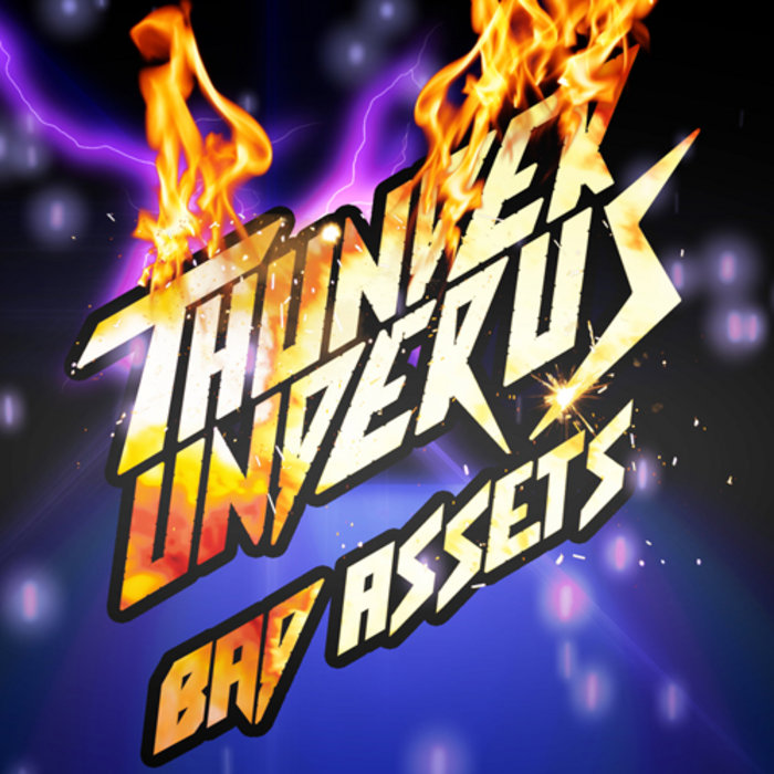 Bad Assets | Thunderunderus