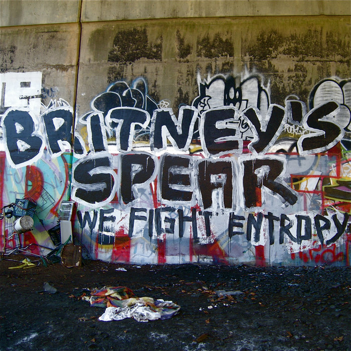 We Fight Entropy | Britney's Spear