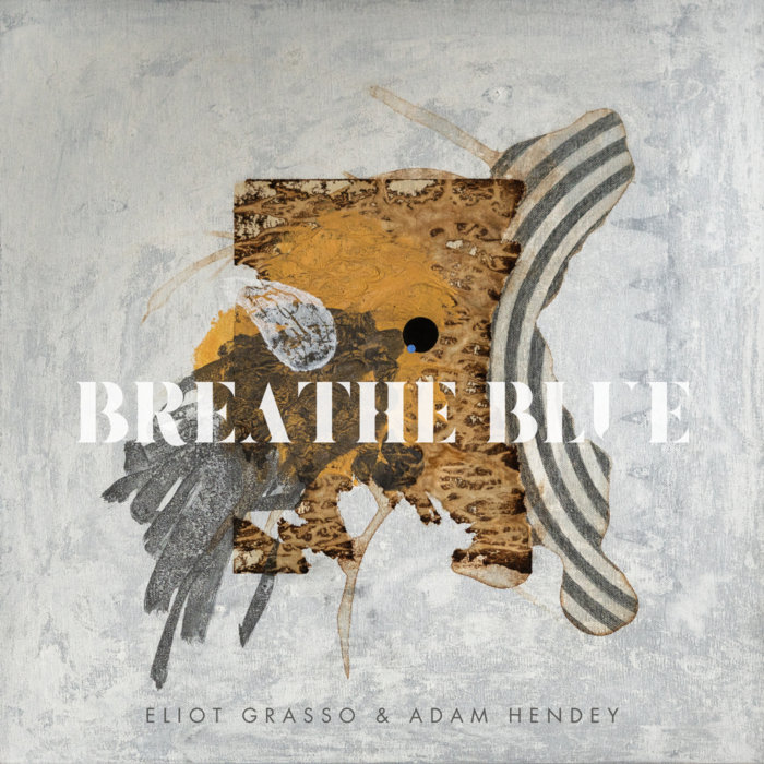 Breathe Blue | Eliot Grasso & Adam Hendey | Eliot Grasso