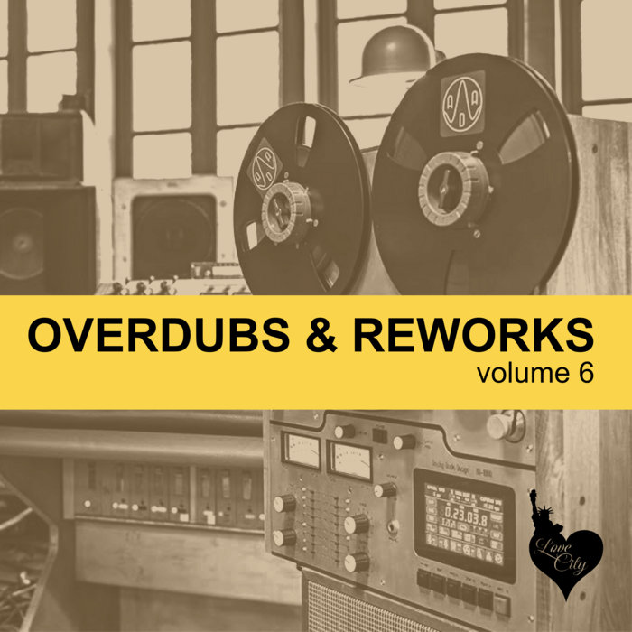 OVERDUBS & REWORKS 6 | Love City Edits