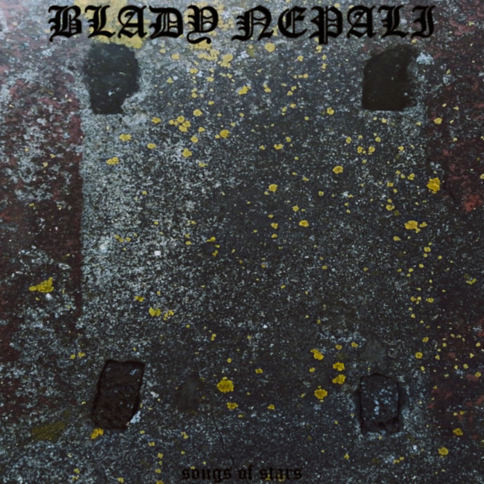 Songs Of Stars | Blady Nepali