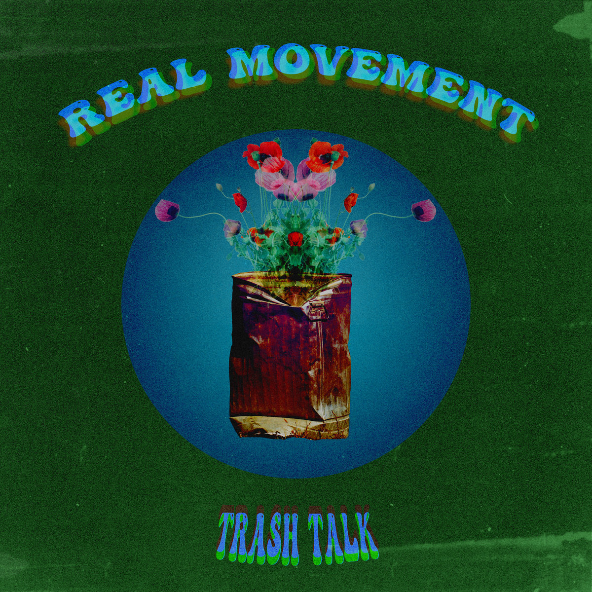 Trash Talk | Real Movement