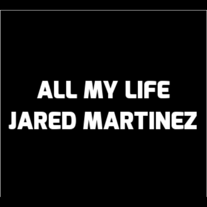 All My Life | Jared Martinez