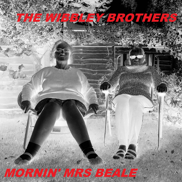 Mornin' Mrs Beale | The Wibbley Brothers