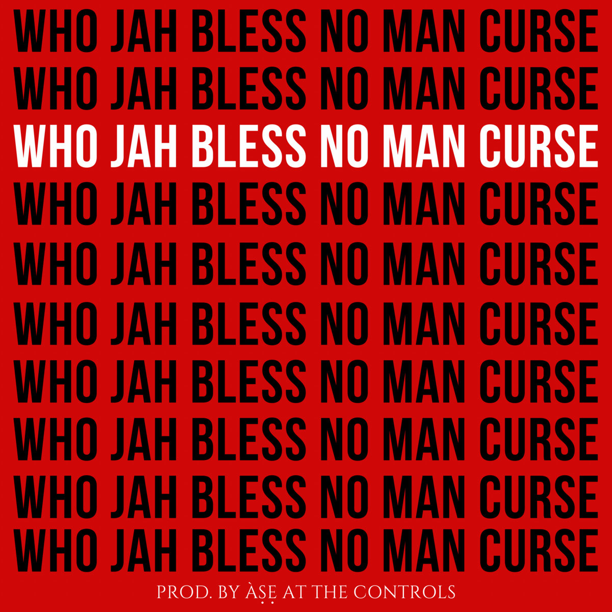 WHO JAH BLESS NO MAN CURSE | Àṣẹ At The Controls | Àṣẹ at the Controls