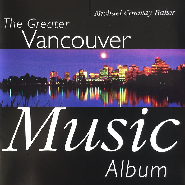 The Greater Vancouver Music Album | Michael Conway Baker