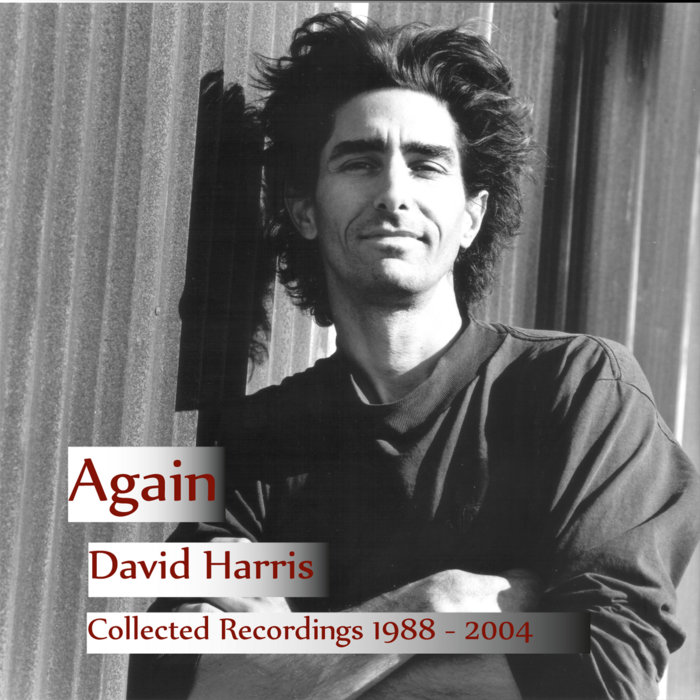 Again - David Harris - Collected Recordings 1988 - 2004 | David Harris