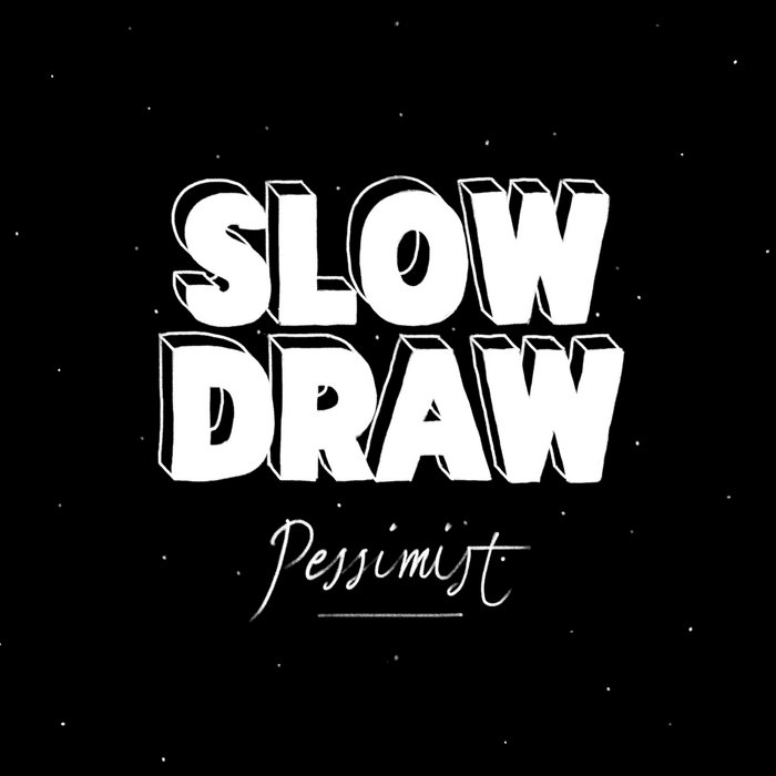 Pessimist | Slow Draw
