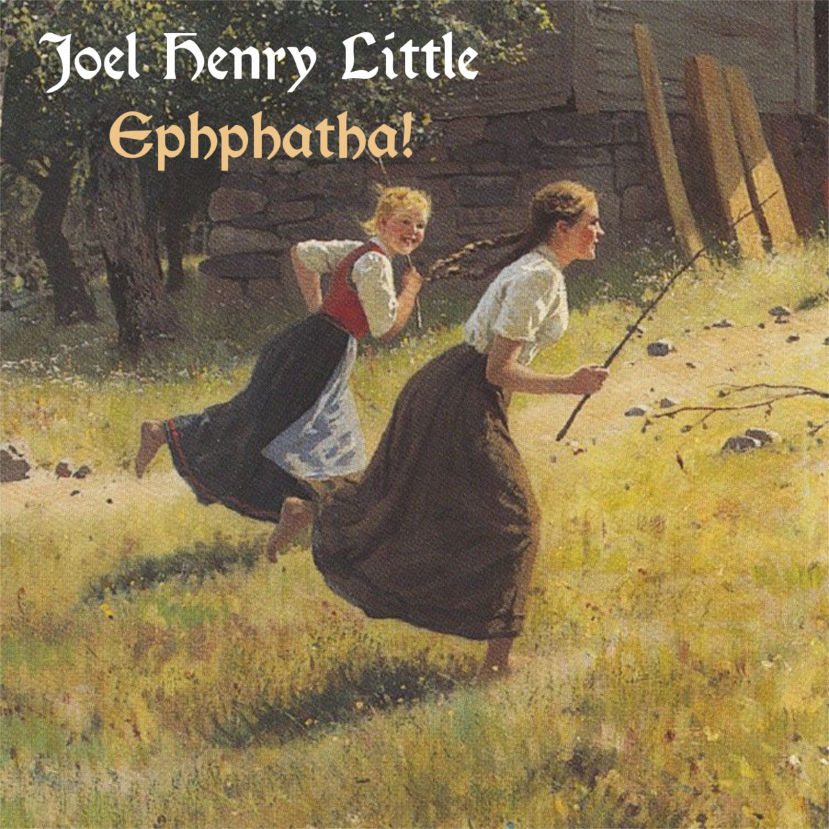 Ephphatha! | Joel Henry Little