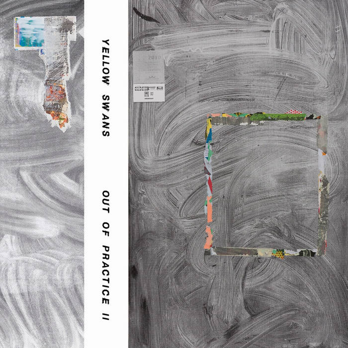 Out Of Practice II | Yellow Swans