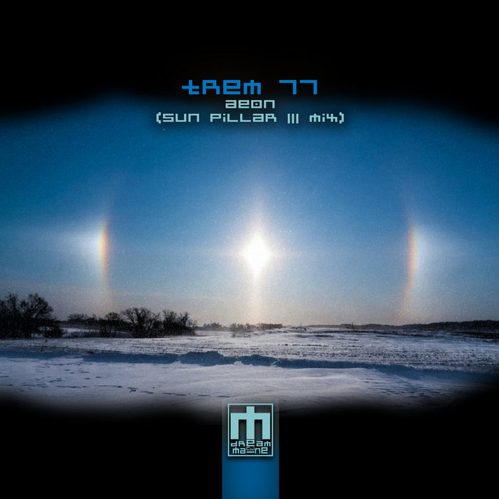 Aeon (Sun Pillar III Mix) | Trem 77 | Dream Machine