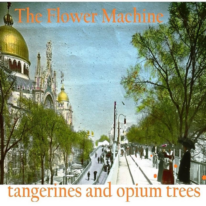 Tangerines and Opium Trees | The Flower Machine
