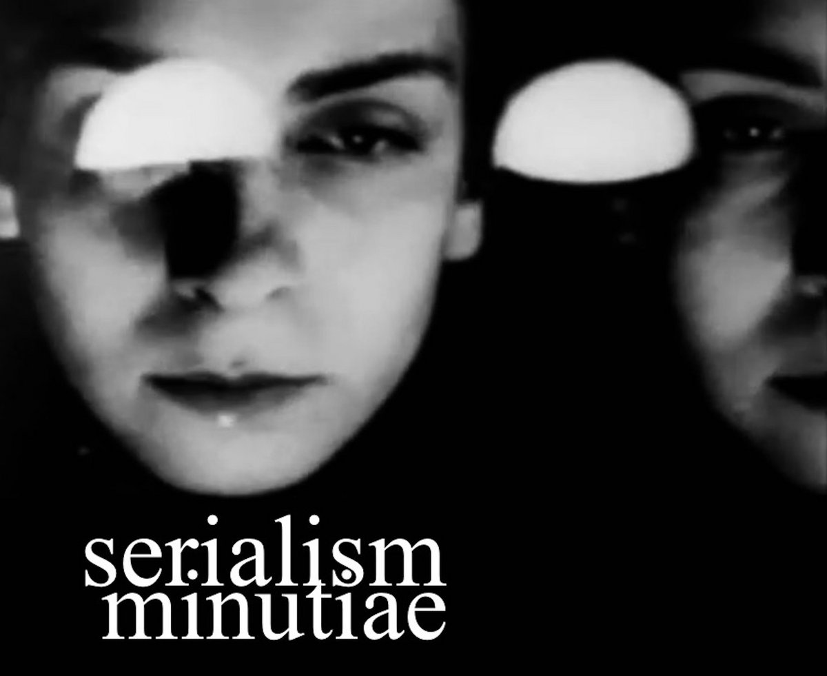 Minutiae | Serialism