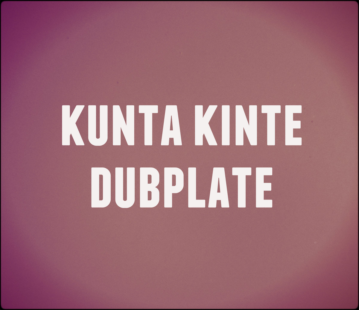 KUNTA KINTE | DUB INVASION RECORDS