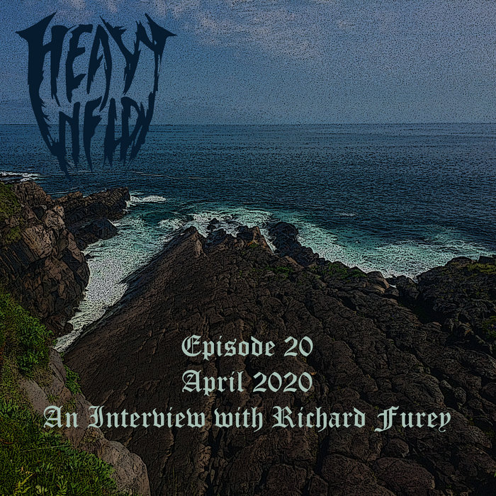 Episode 020: April 2020 - An Interview with Richard Furey | Heavy NFLD