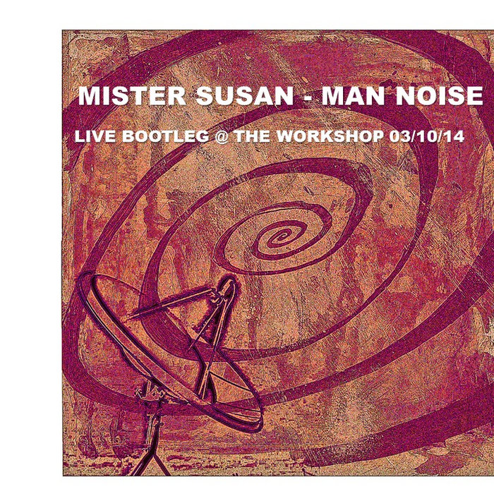 Man Noise Live bootleg | Mister Susan
