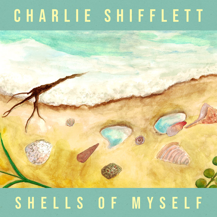 Shells of Myself | Charlie Shifflett