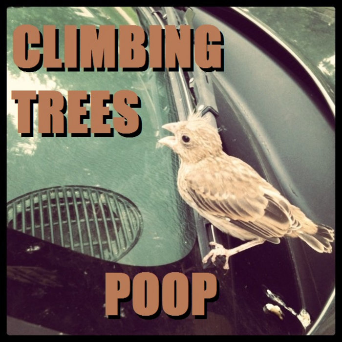 Poop | Climbing Trees