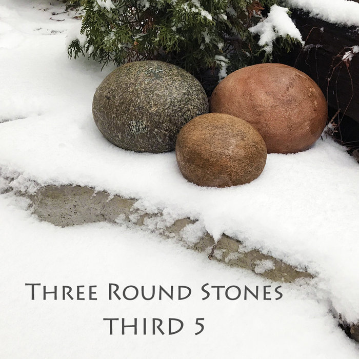Third 5 | Three Round Stones
