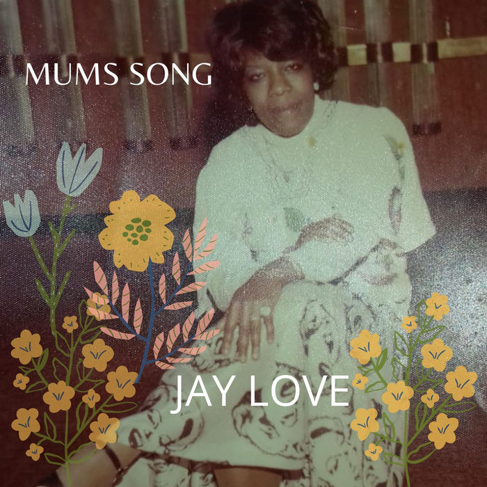 MUM'S SONG | Jay Love | Barry Dread