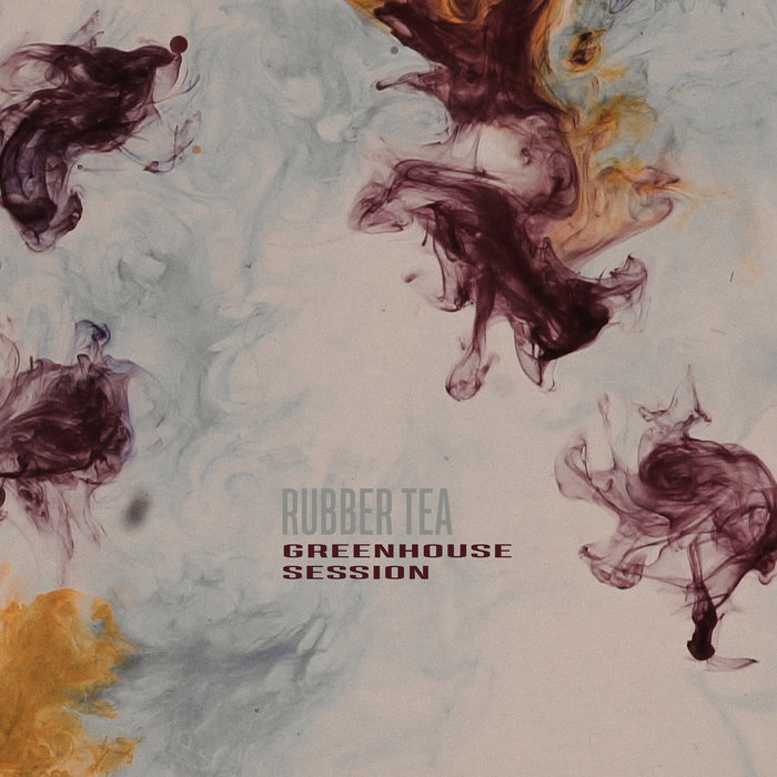 Greenhouse Session (live) | Rubber Tea
