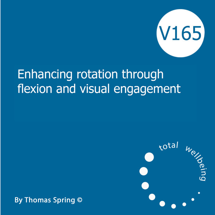 V165 Enhance rotation through flexion and visual engagement ...