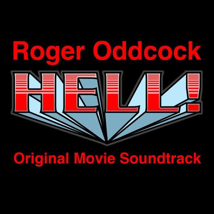 HELL! Original Movie Soundtrack | Roger Oddcock